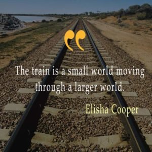 Top 32 Train Travel Quotes, Captions and Sayings
