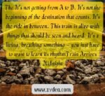 Top 32 Train Travel Quotes, Captions and Sayings