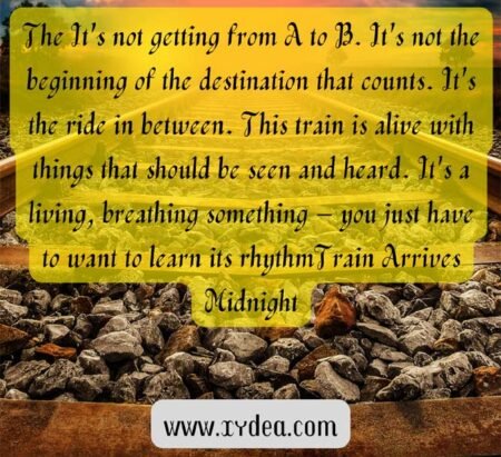 Top 32 Train Travel Quotes, Captions and Sayings